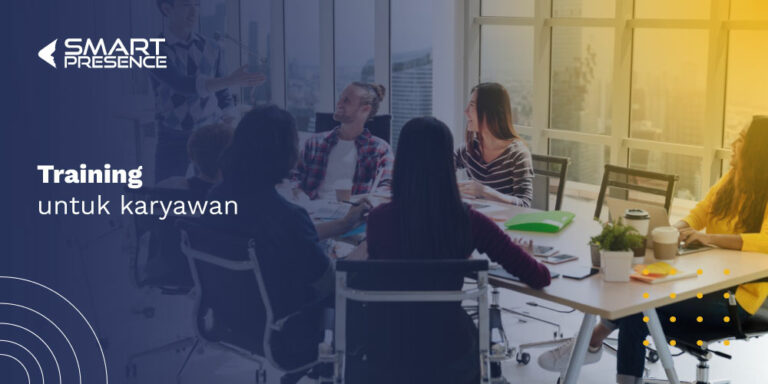 Pentingnya Training untuk Karyawan dalam Perusahaan - SmartPresence