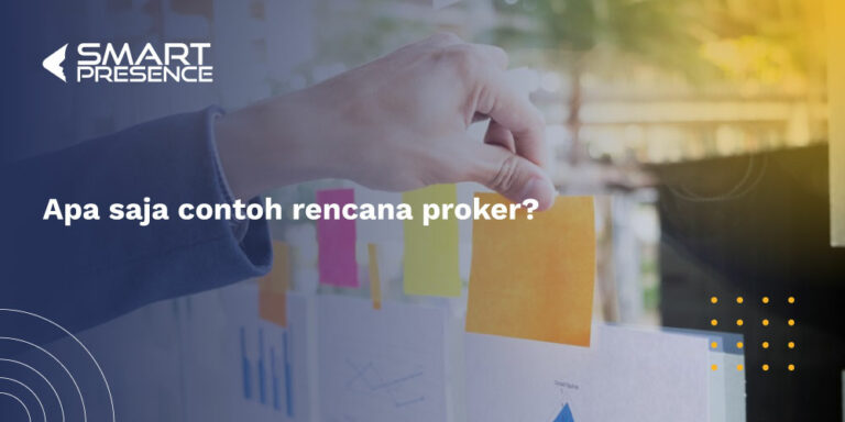 Ini Dia 3 Contoh Proker/Program Kerja dalam Perusahaan! - SmartPresence