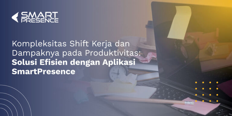 Kompleksitas Shift Kerja dan Dampaknya pada Produktivitas: Solusi Efisien dengan Aplikasi ...